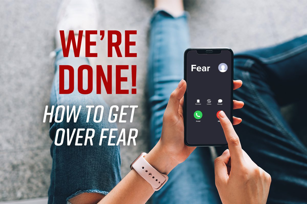 We're Done! How to Get Over Fear - Terradez Ministries